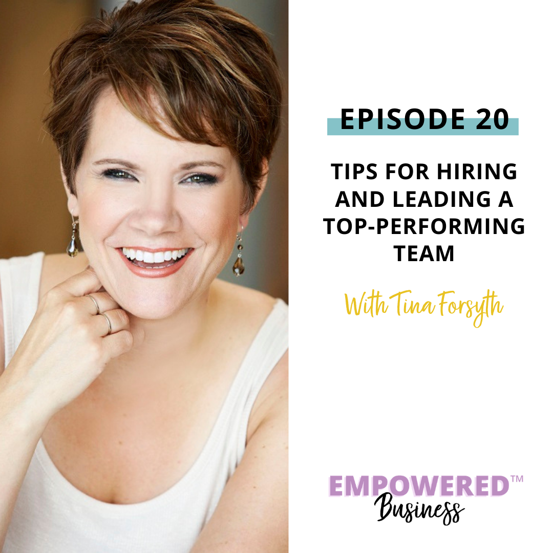 Tips for Hiring and Leading a Top-Performing Team with Tina Forsyth